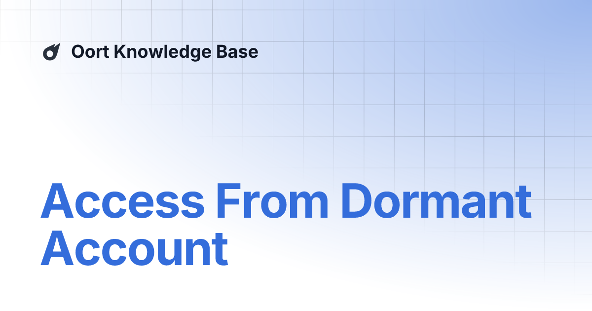 Access From Dormant Account | Oort Knowledge Base