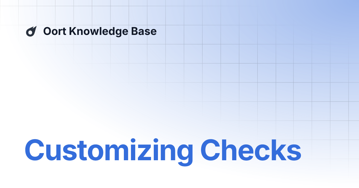 Customizing Checks | Oort Knowledge Base
