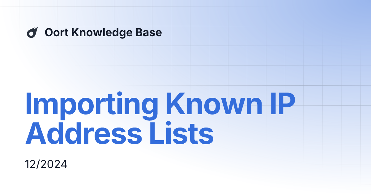 Importing Known IP Address Lists | Oort Knowledge Base