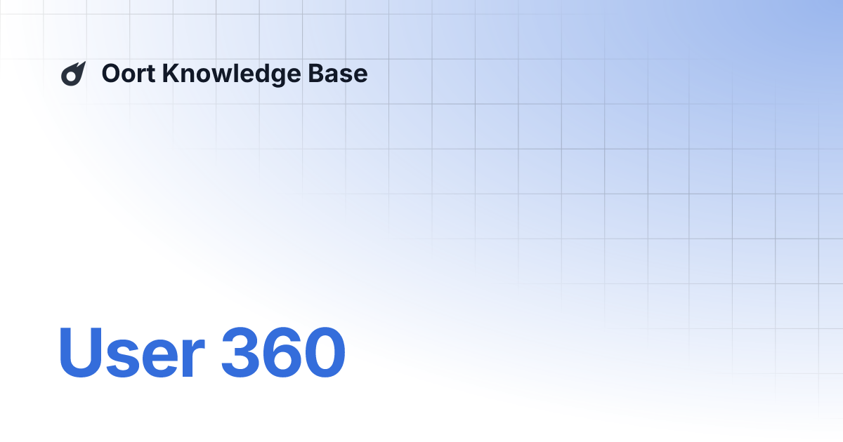User 360 | Oort Knowledge Base