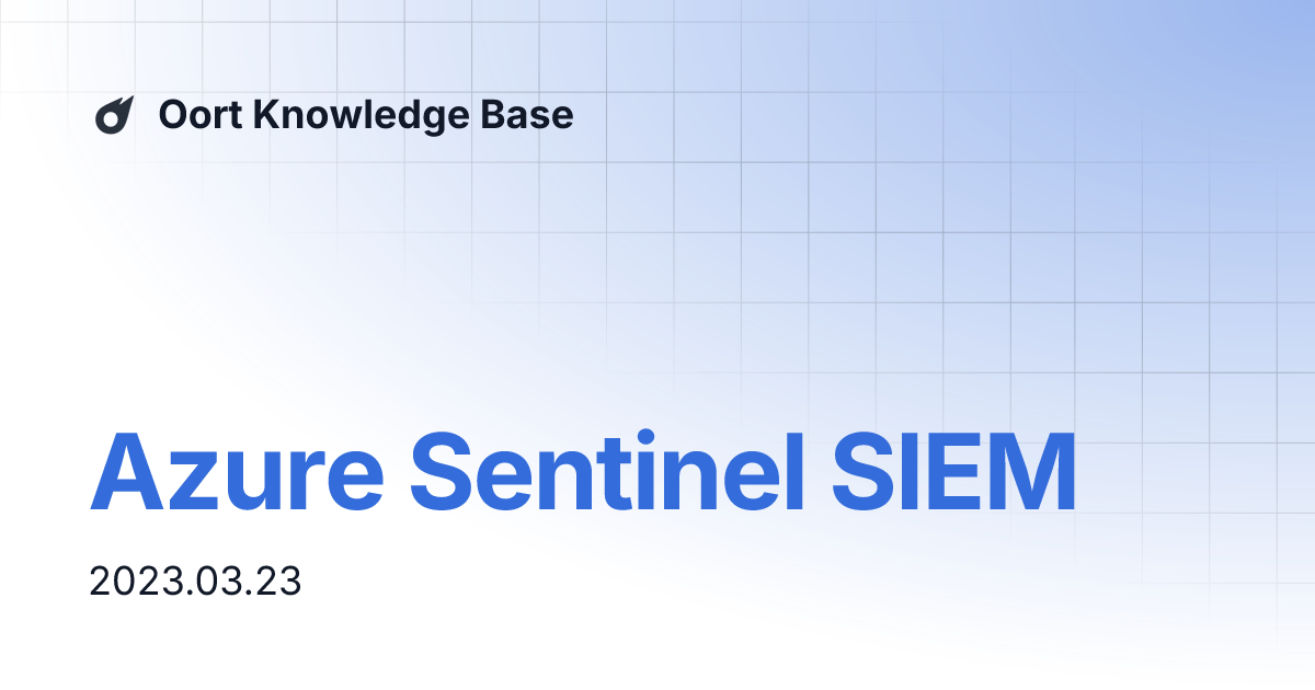 Azure Sentinel SIEM | Oort Knowledge Base