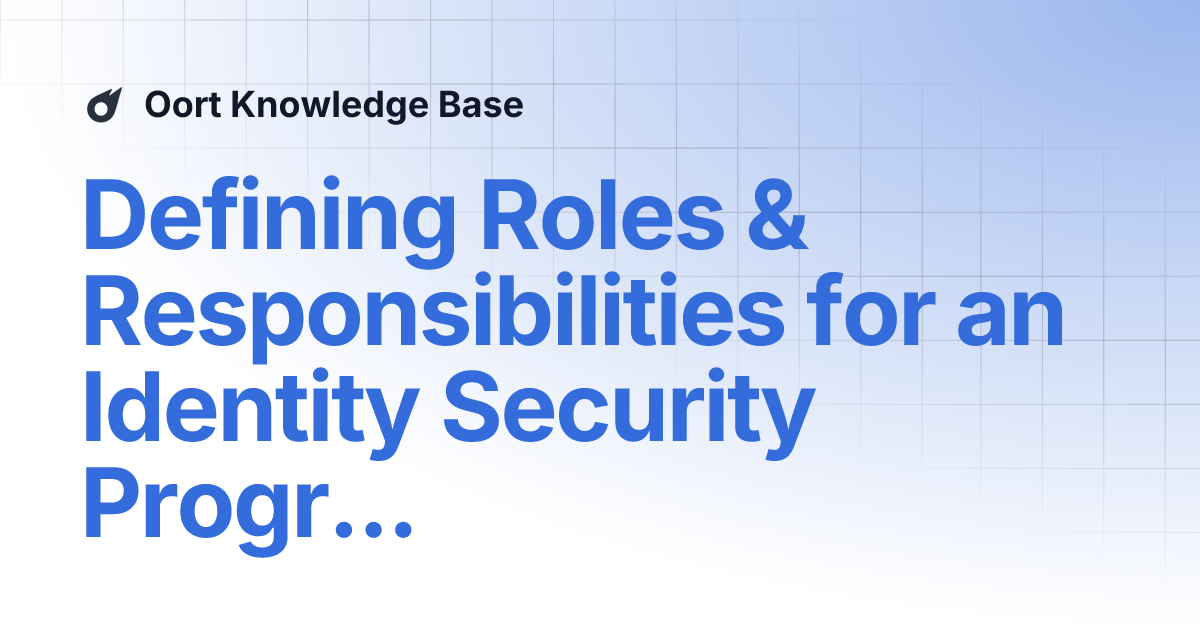 Defining Roles & Responsibilities for an Identity Security Program ...