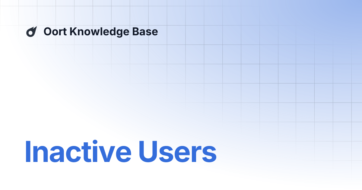 Inactive Users | Oort Knowledge Base