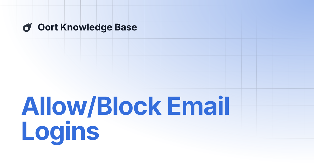 Allow/Block Email Logins | Oort Knowledge Base
