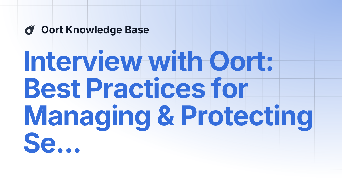 Interview with Oort: Best Practices for Managing & Protecting Service Accounts | Oort Knowledge Base