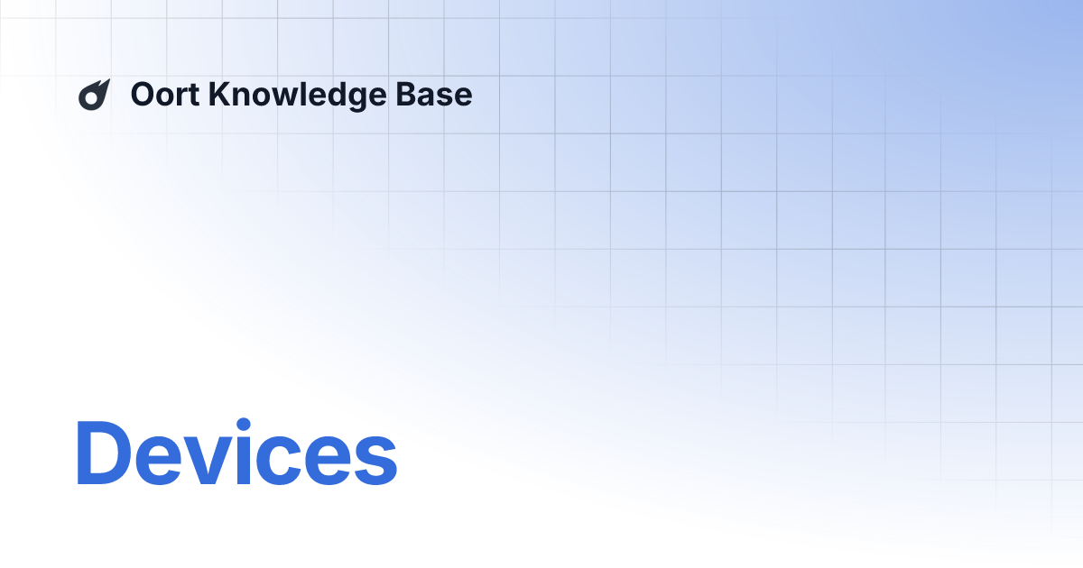 Devices | Oort Knowledge Base