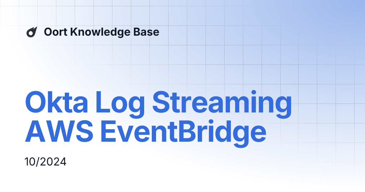 Okta Log Streaming AWS EventBridge | Oort Knowledge Base