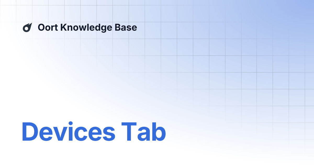 Devices Tab | Oort Knowledge Base