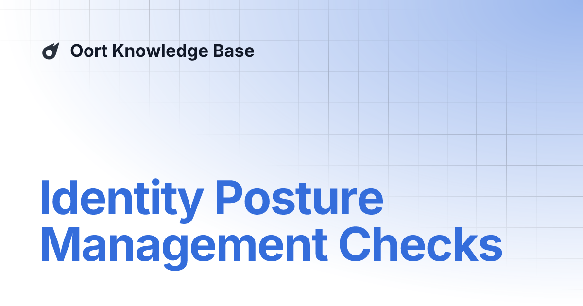 Identity Posture Management Checks | Oort Knowledge Base