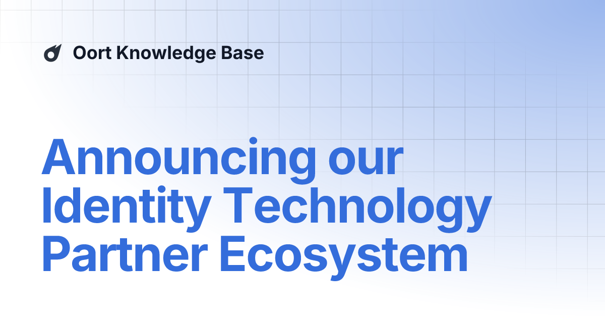 Announcing our Identity Technology Partner Ecosystem | Oort Knowledge Base