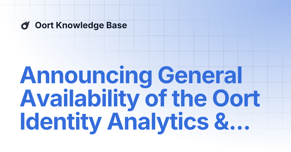 Announcing General Availability of the Oort Identity Analytics & Automation Platform | Oort ...