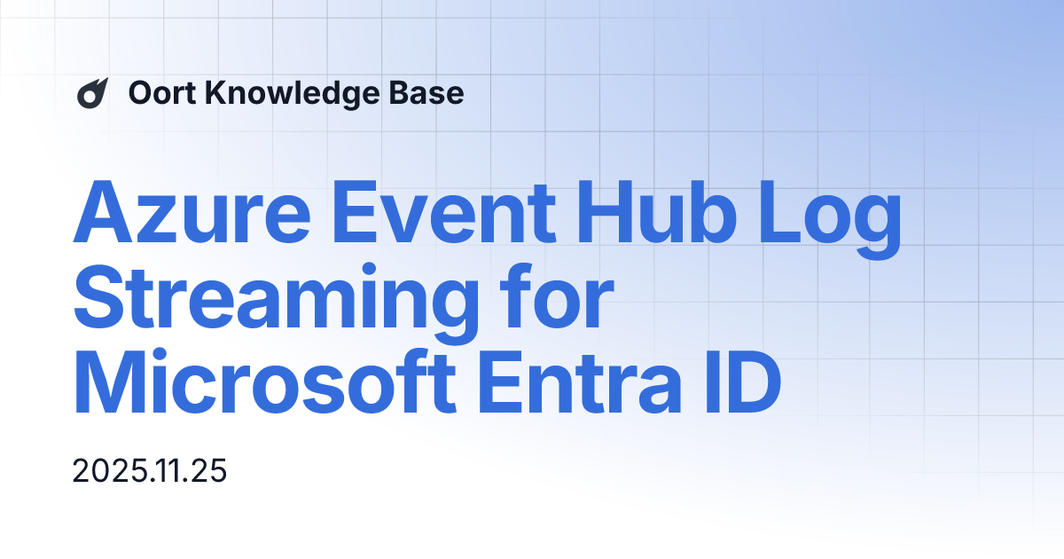 Azure Event Hub Log Streaming for Microsoft Entra ID | Oort Knowledge Base