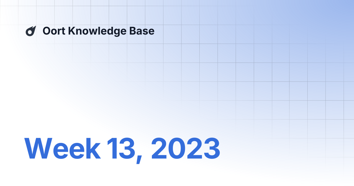 Week 13, 2023 | Oort Knowledge Base