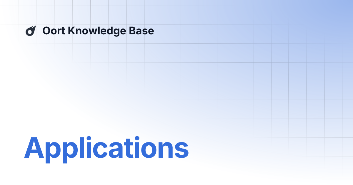 Applications | Oort Knowledge Base