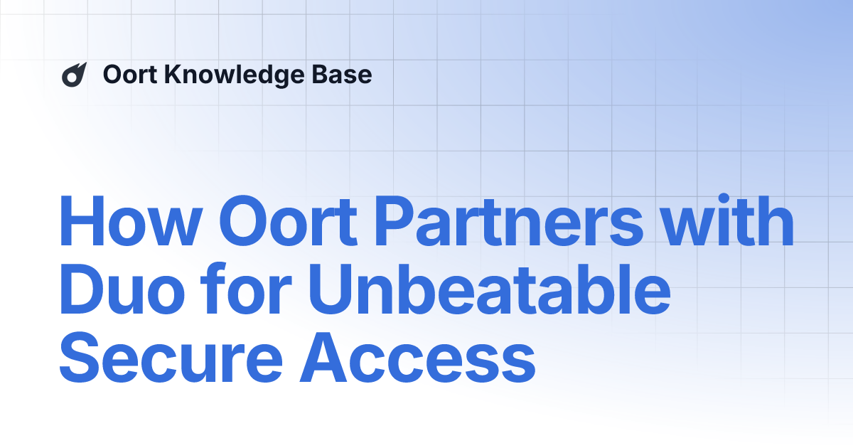 How Oort Partners with Duo for Unbeatable Secure Access | Oort Knowledge Base