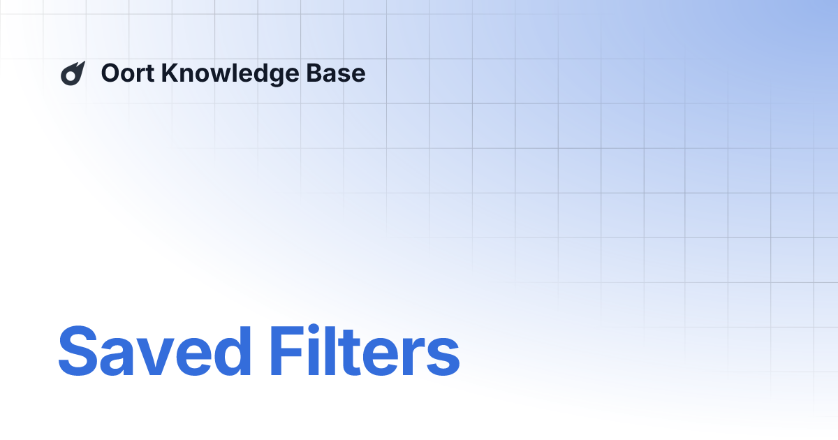 Saved Filters | Oort Knowledge Base