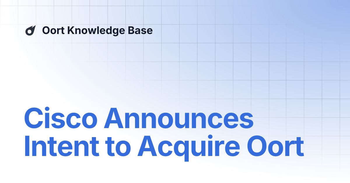 Cisco Announces Intent to Acquire Oort | Oort Knowledge Base
