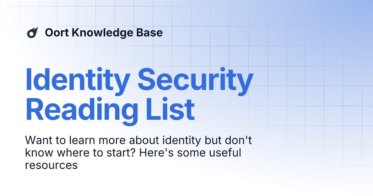Identity Security Reading List | Oort Knowledge Base