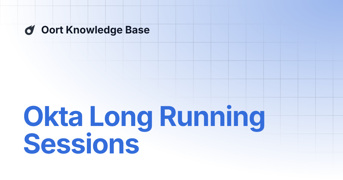 Okta Long Running Sessions | Oort Knowledge Base